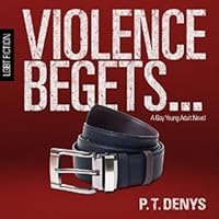 Violence Begets ... (Violence Begets ..., #1) by P.T. Denys