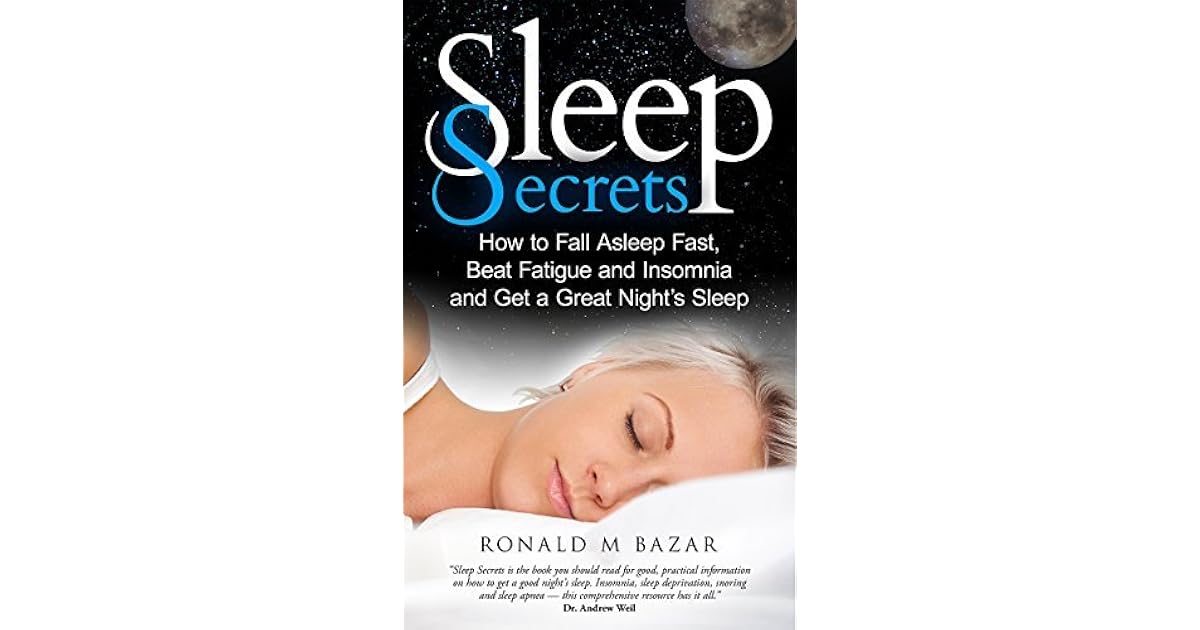 Sleep Secrets: How to Fall Asleep Fast, Beat Fatigue and Insomnia and ...