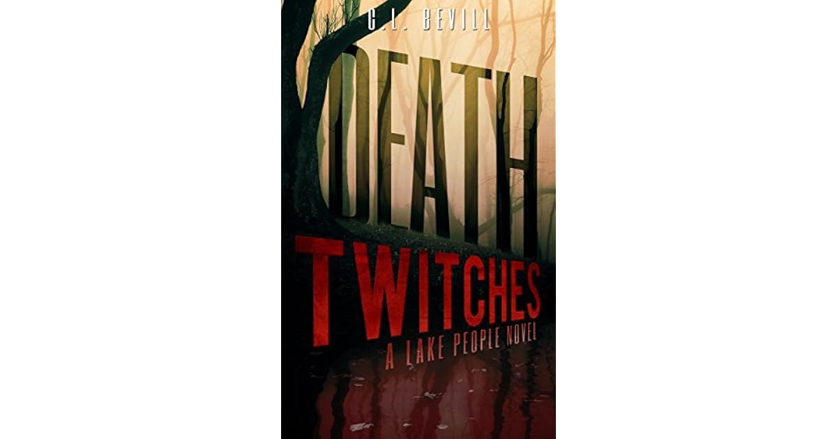 Death Twitches: A Lake People Novel by C.L. Bevill