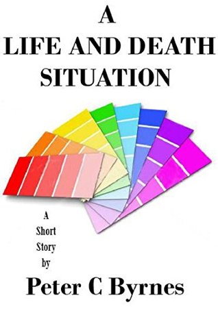 A Life and Death Situation by Peter C. Byrnes