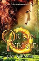 Origin Exposed (Descended of Dragons #2) by Jen Crane