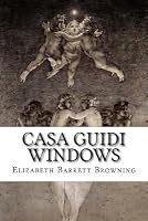 Casa Guidi Windows by Elizabeth Barrett Browning