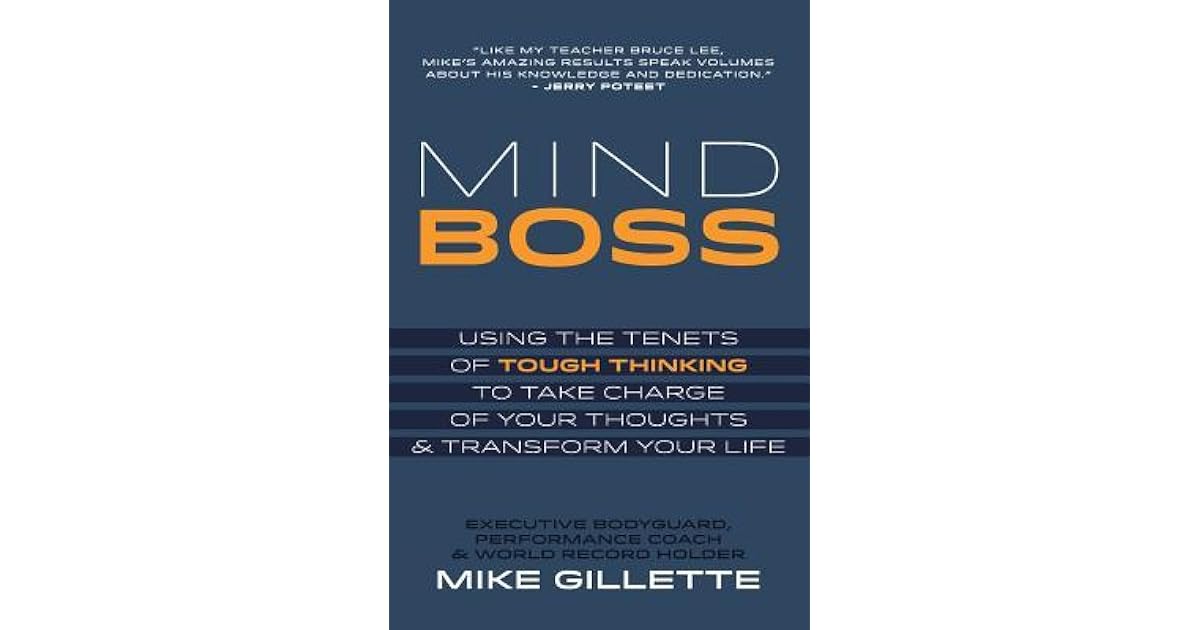 Mind Boss: Using the Tenets of Tough Thinking to Take Charge of Your ...