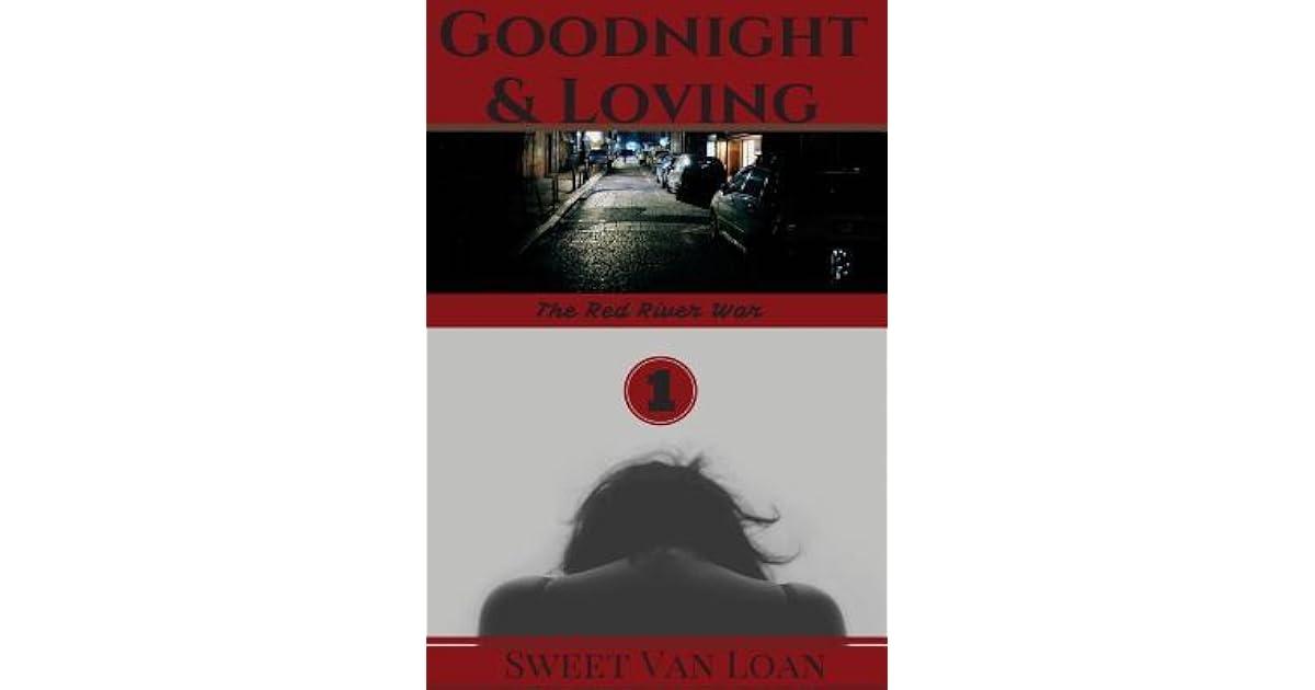 Goodnight & Loving: The Red River War by Sweet Van Loan