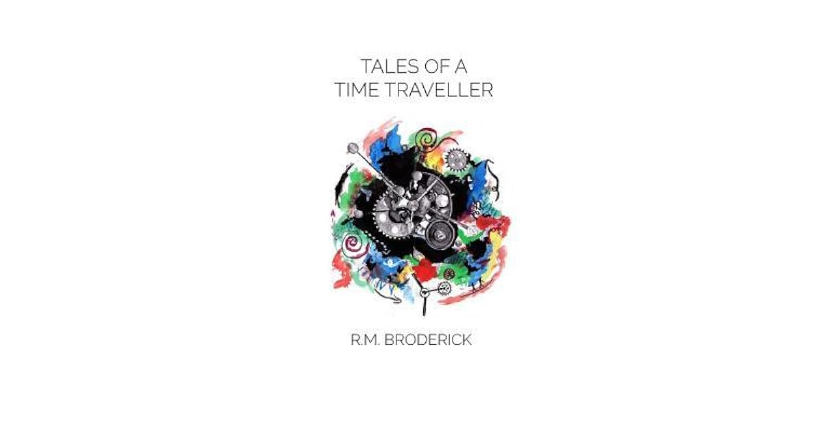 Tales of a Time Traveller by R.M. Broderick