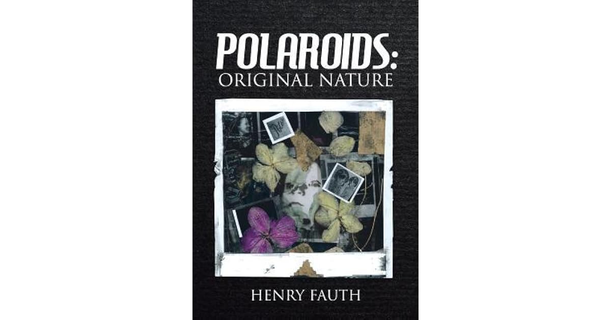 Book giveaway for Polaroids: Original Nature by Henry Fauth Nov 03-Dec ...