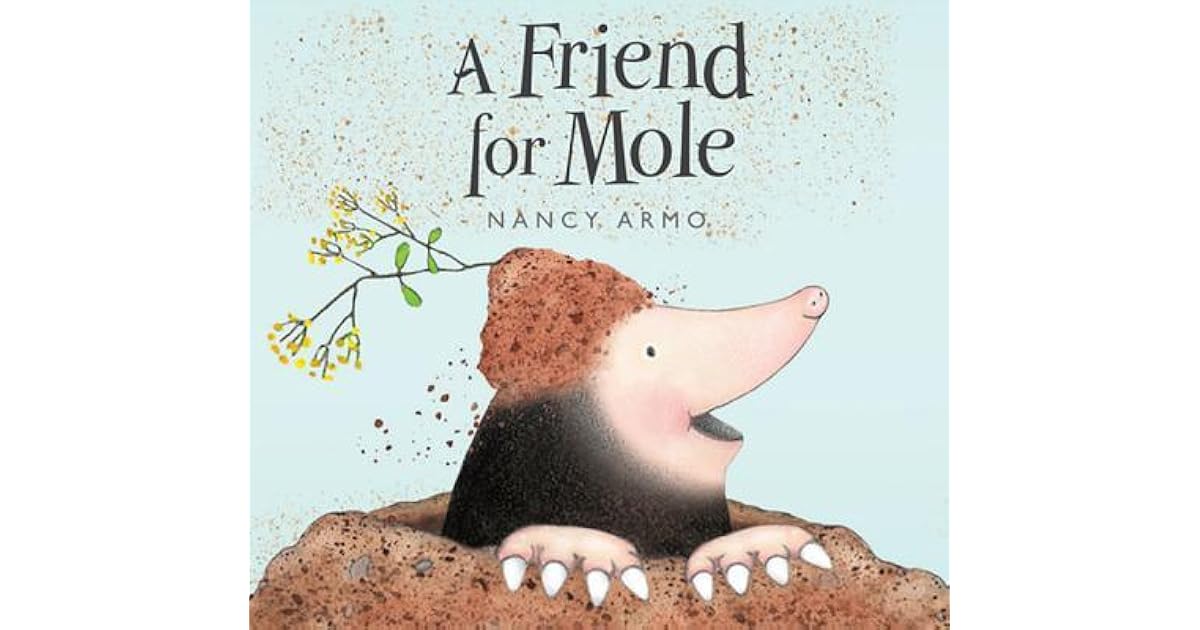 A Friend for Mole by Nancy Armo