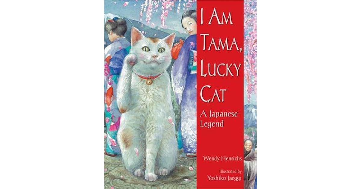 I Am Tama, Lucky Cat: A Japanese Legend by Wendy Henrichs