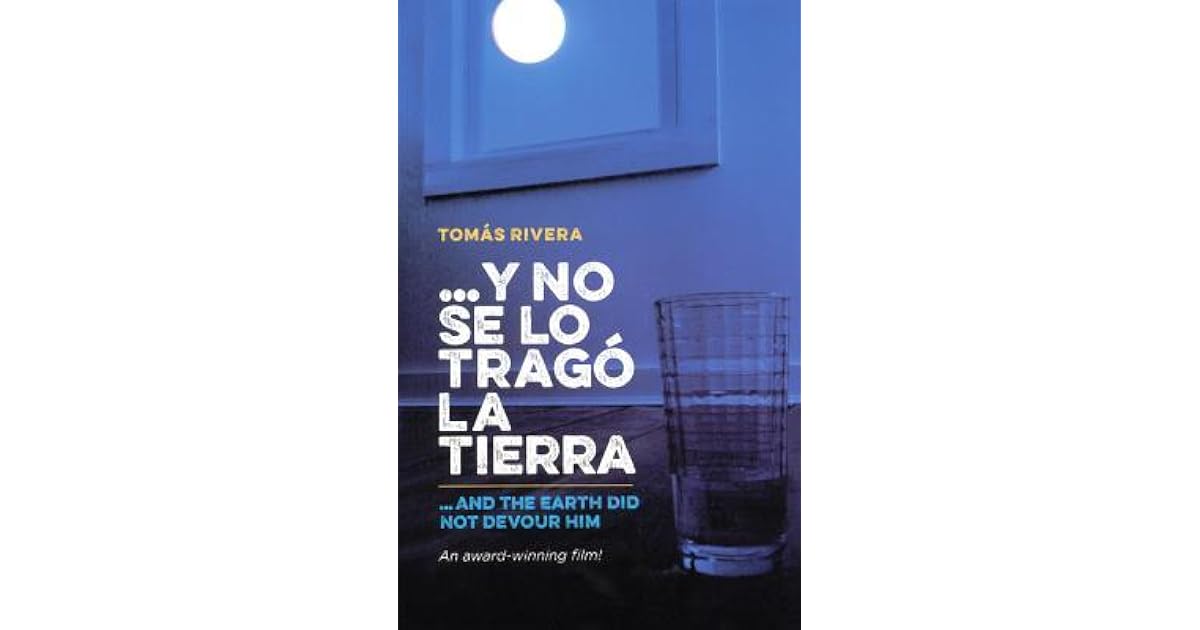 And the Earth Did Not Devour Him / Y No Se Lo Trago La Tierra by Tomás ...