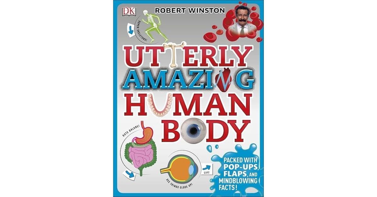 Utterly Amazing Human Body by Robert Winston
