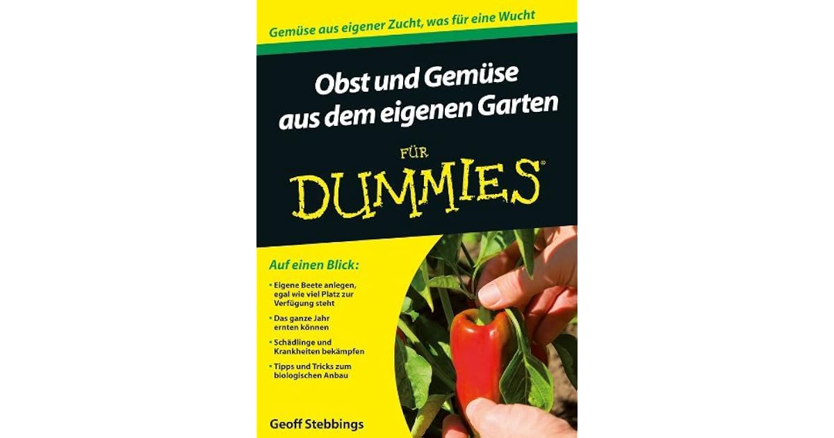 Obst und Gemüse aus dem eigenen Garten für Dummies by Geoff Stebbings