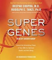Super Genes: Unlock the Astonishing Power of Your DNA for Optimum ...