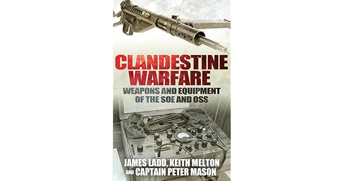 Clandestine Warfare: Weapons and Equipment of the SOE and OSS by James ...