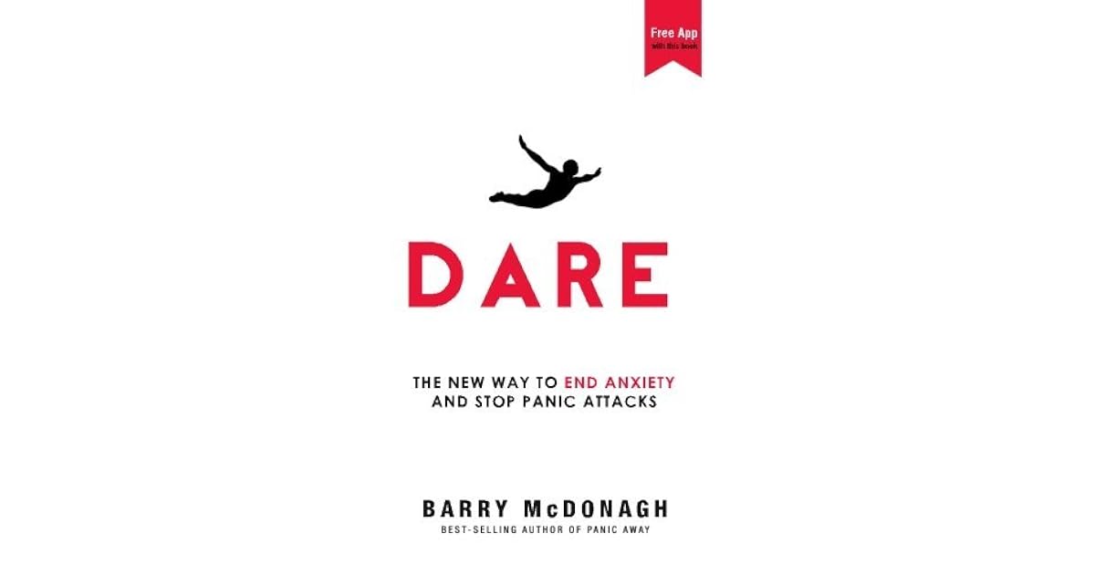 Dare: The New Way to End Anxiety and Stop Panic Attacks by Barry McDonagh
