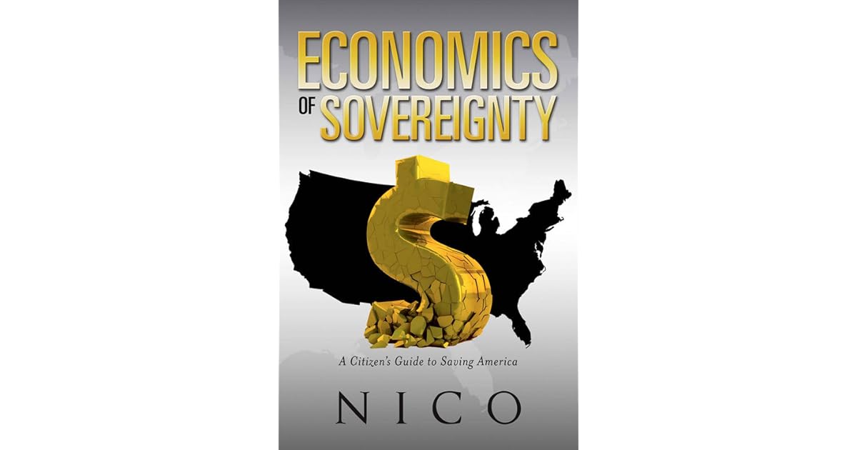 The Economics of Sovereignty: A Citizen's Guide to Saving America by ...