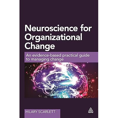 Neuroscience for Organizational Change: An Evidence-based Practical ...
