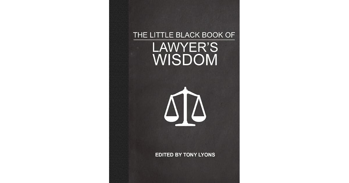 The Little Black Book of Lawyer's Wisdom by Tony Lyons