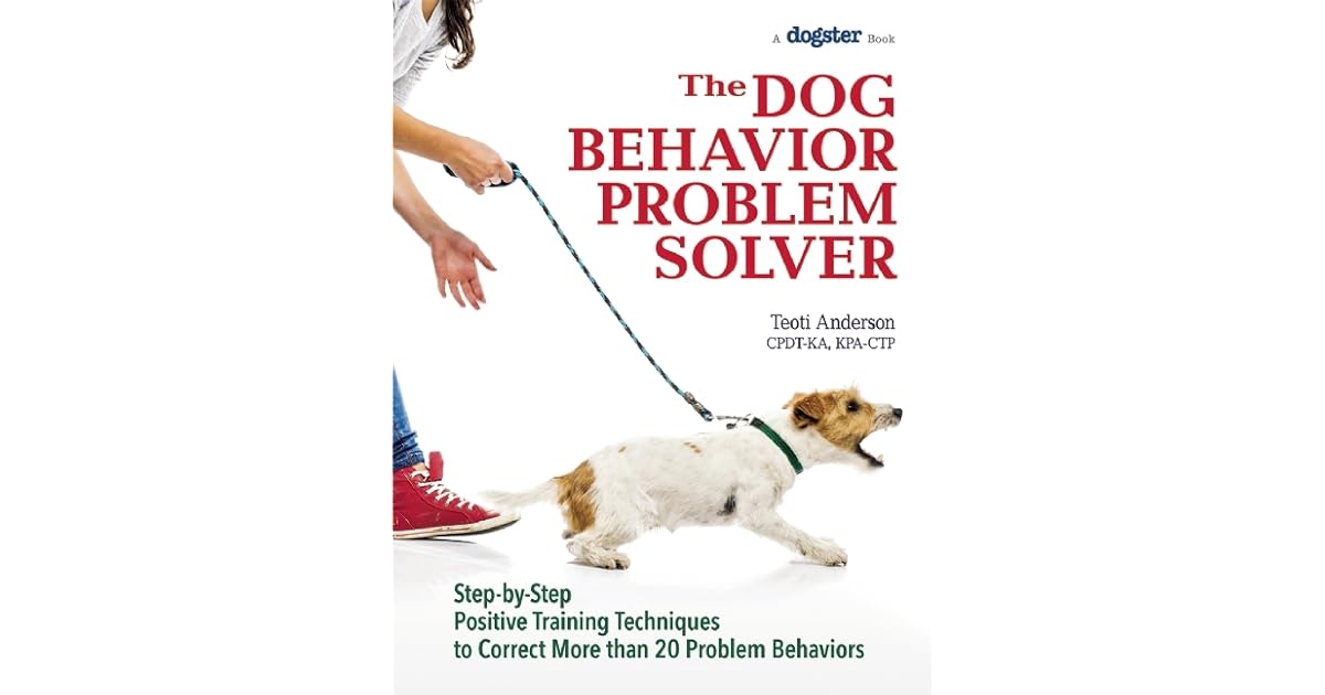 The Dog Behavior Problem Solver: Step-by-Step Positive Training ...