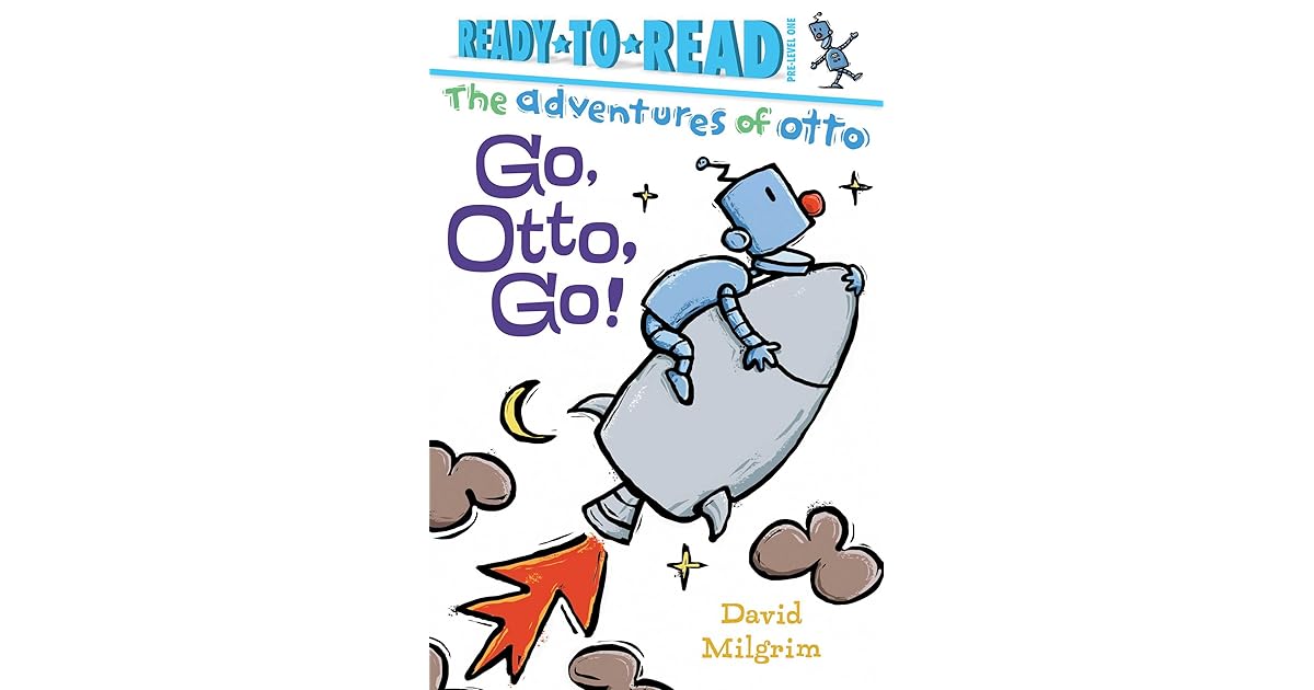 Go, Otto, Go!: Ready-to-Read Pre-Level 1 by David Milgrim