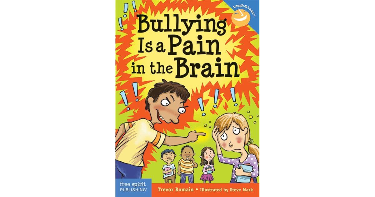 Bullying is a Pain in the Brain by Trevor Romain