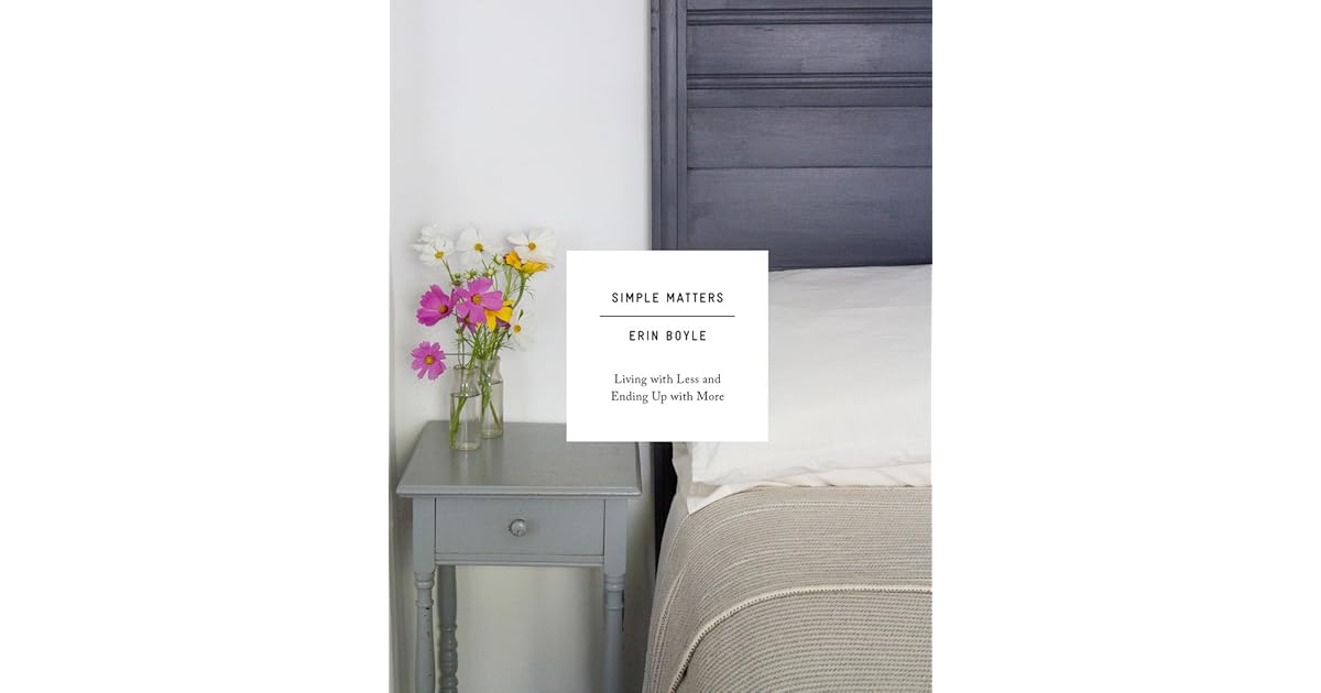 Simple Matters: Living with Less and Ending Up with More by Erin Boyle