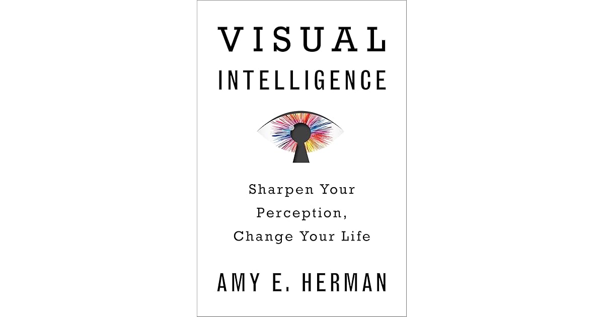 Book giveaway for Visual Intelligence: Sharpen Your Perception, Change ...