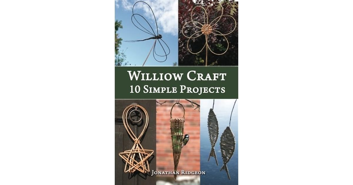 Willow Craft: 10 Simple Projects by Jonathan Ridgeon
