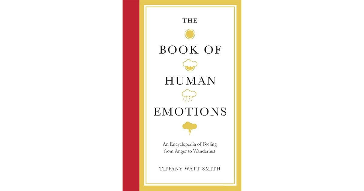 The Book of Human Emotions: An Encyclopaedia of Feeling from Anger to ...