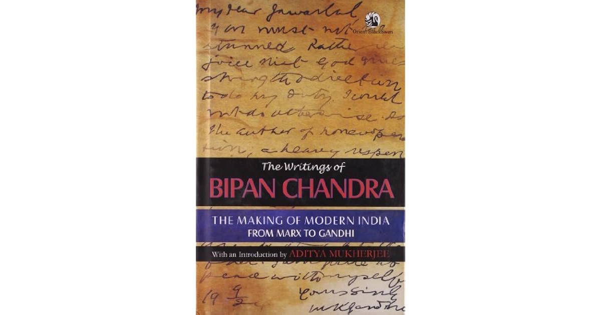 The Writings of Bipan Chandra: The Making of Modern India: From Marx to ...