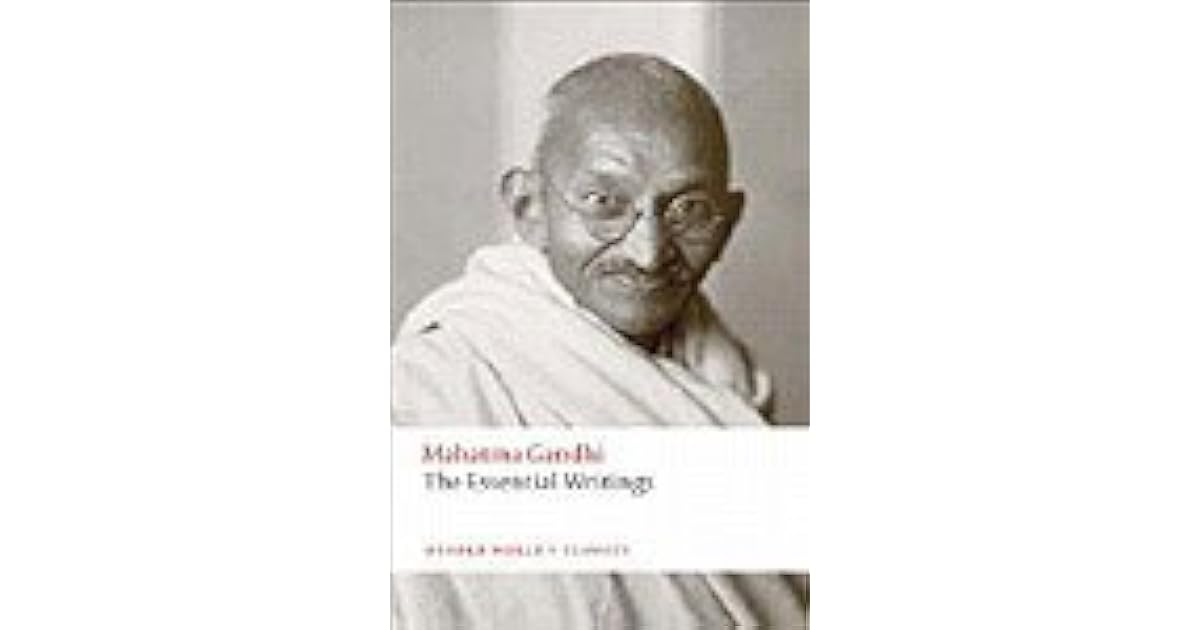 Mahatma Gandhi - The Essential Writings by Mahatma Gandhi