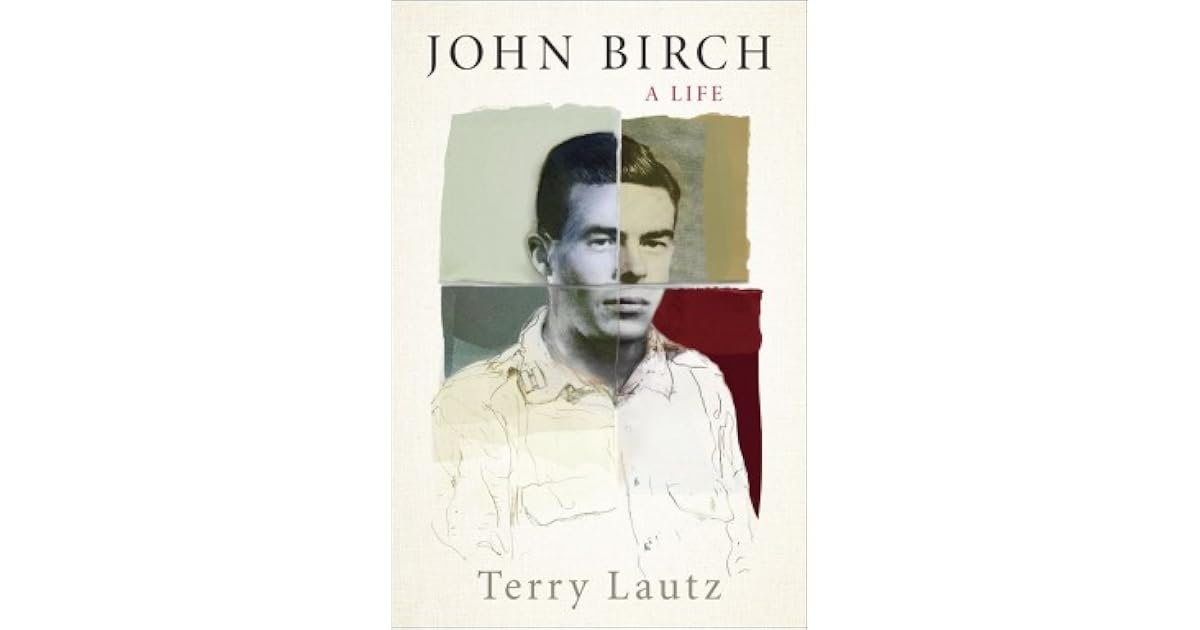 John Birch: A Life by Terry Lautz