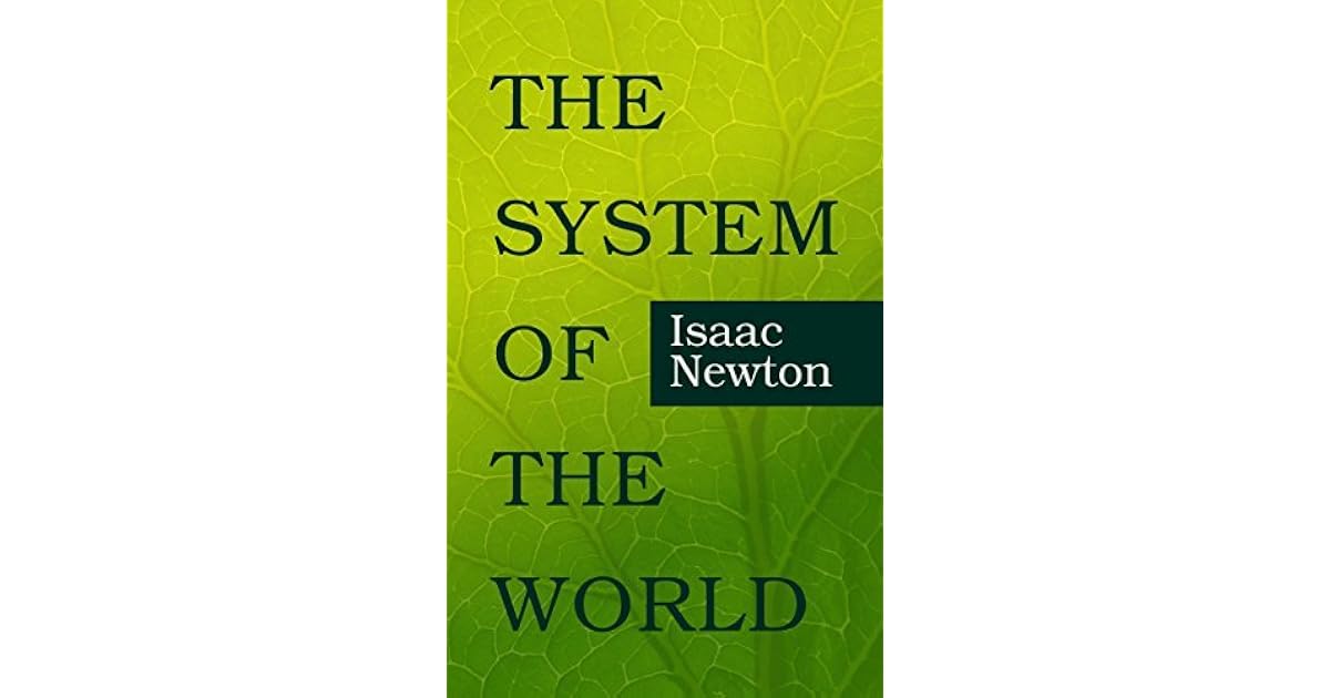 The System of the World by Isaac Newton