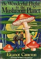 The Wonderful Flight to the Mushroom Planet by Eleanor Cameron