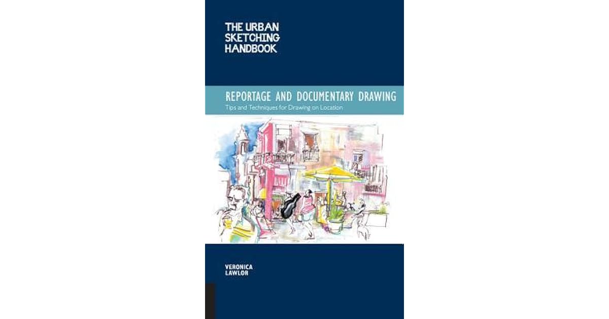 The Urban Sketching Handbook Reportage and Documentary Drawing: Tips ...