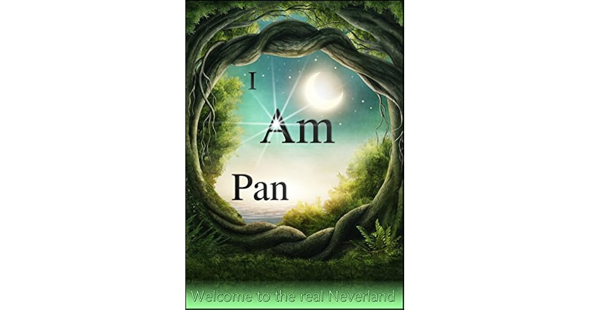 I Am Pan: The fabled journal of Peter Pan by Boyd Brent