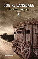Magic Wagon,the by Joe R. Lansdale