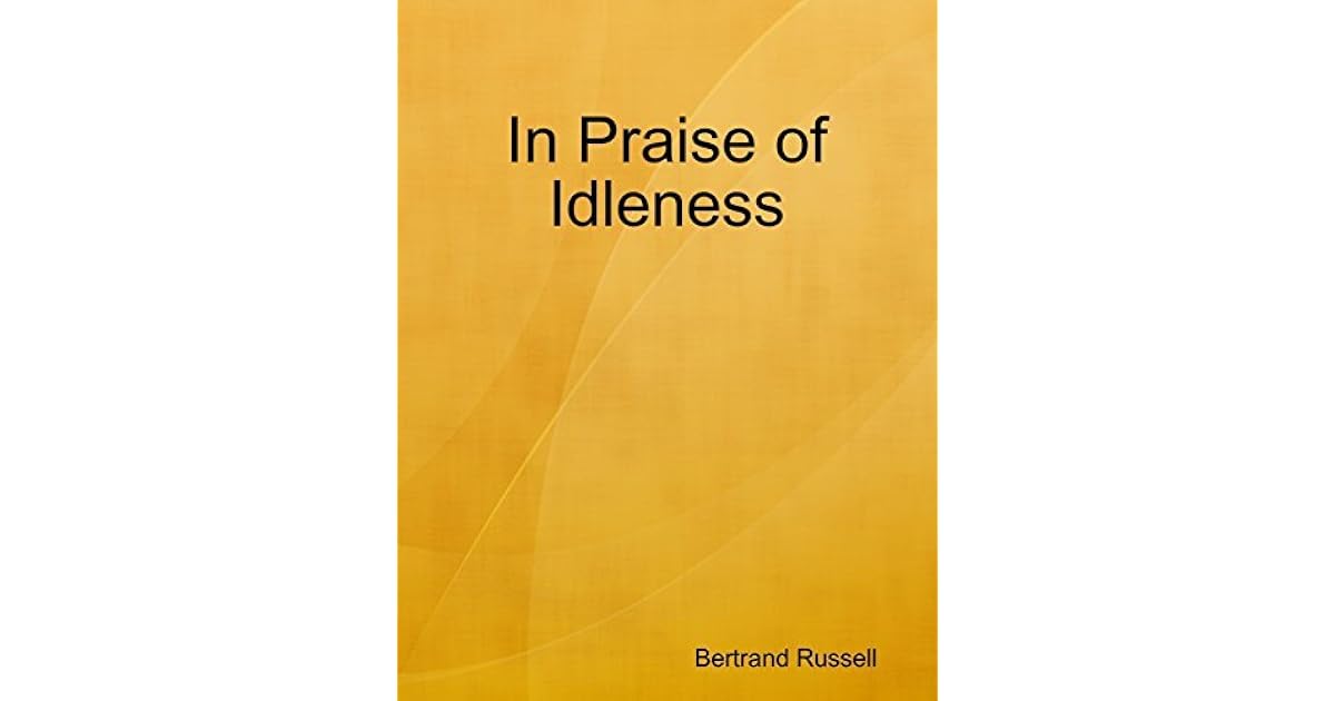 In Praise of Idleness by Bertrand Russell
