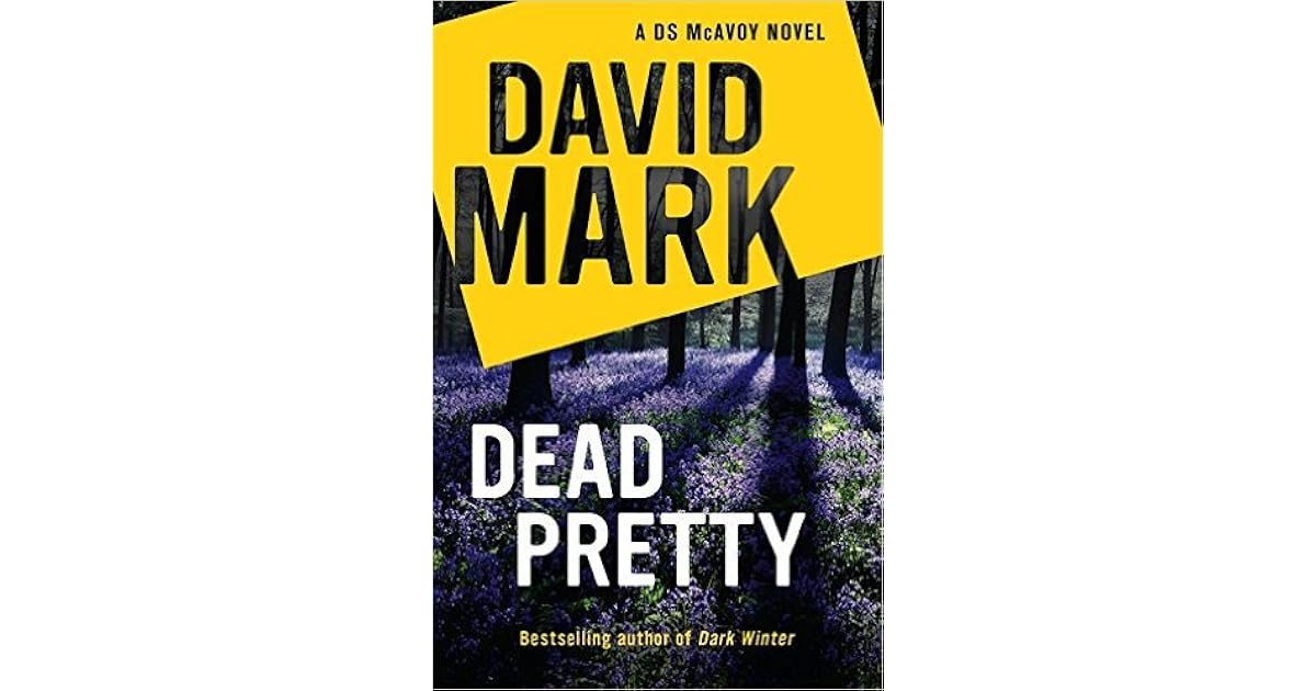 Dead Pretty (DS Aector McAvoy, #5) by David Mark