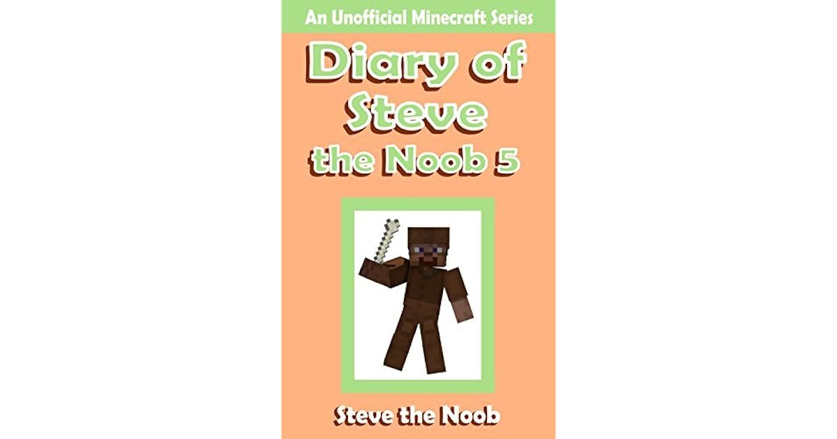 Diary of Steve the Noob 5 by Steve the Noob