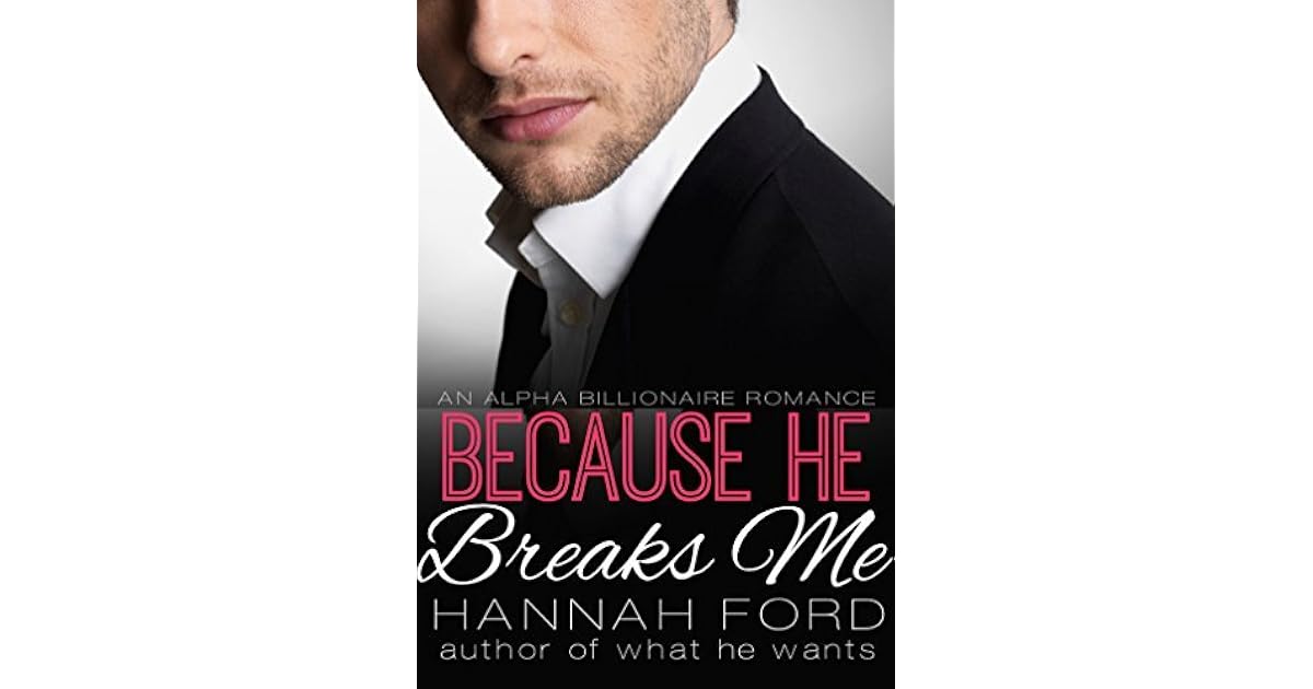 Because He Breaks Me (Because He Owns Me, #5) by Hannah Ford