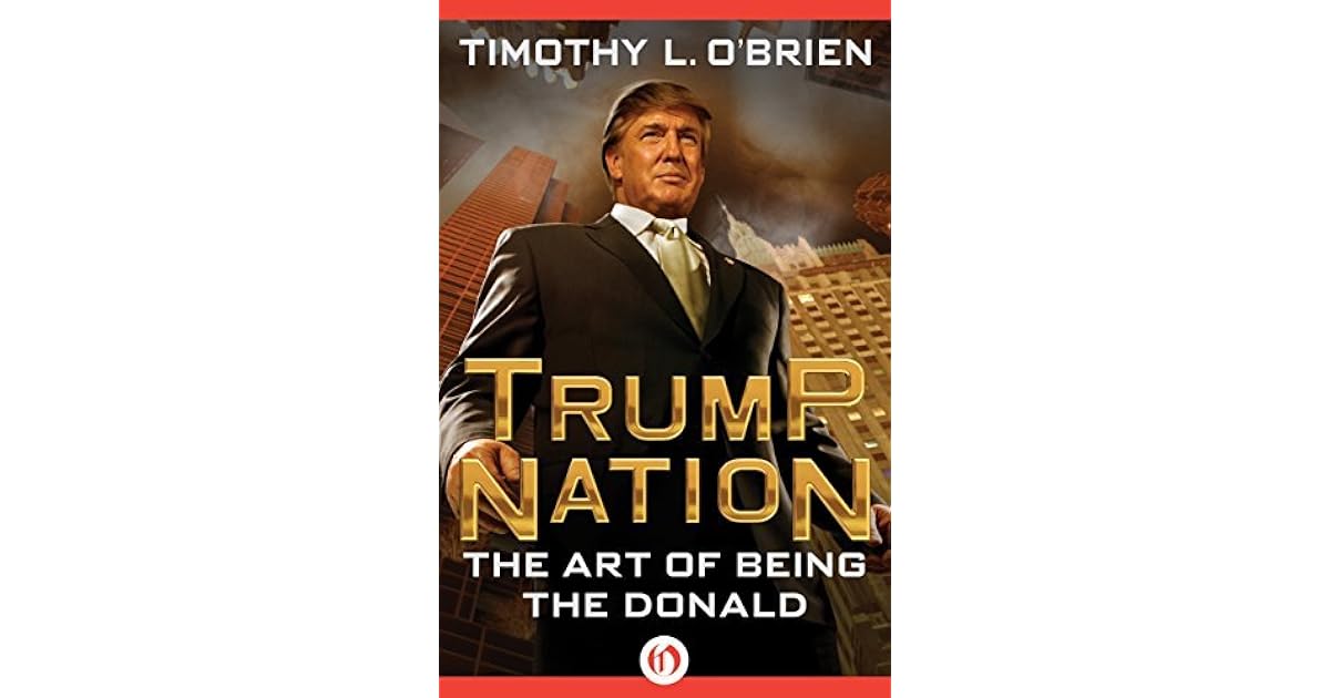 TrumpNation: The Art of Being the Donald by Timothy L. O'Brien