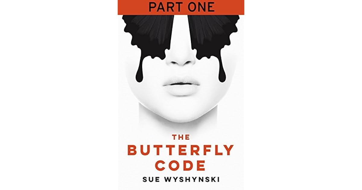 The Butterfly Code - Part One by Sue Wyshynski