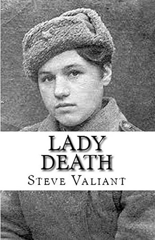 Lady Death: The True Story of Russian Sniper Lyudmila Pavlichenko by ...