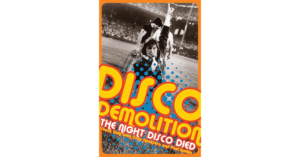 Disco Demolition: The Night Disco Died by Steve Dahl