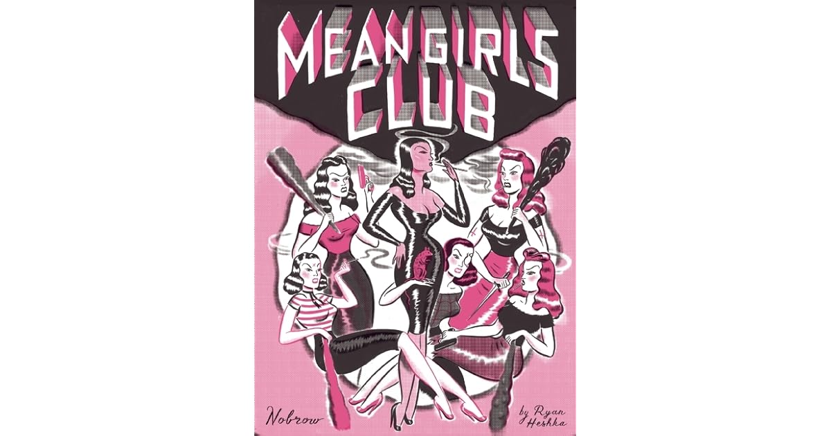 Mean Girls Club (Nobrow 17 x 23) by Ryan Heshka