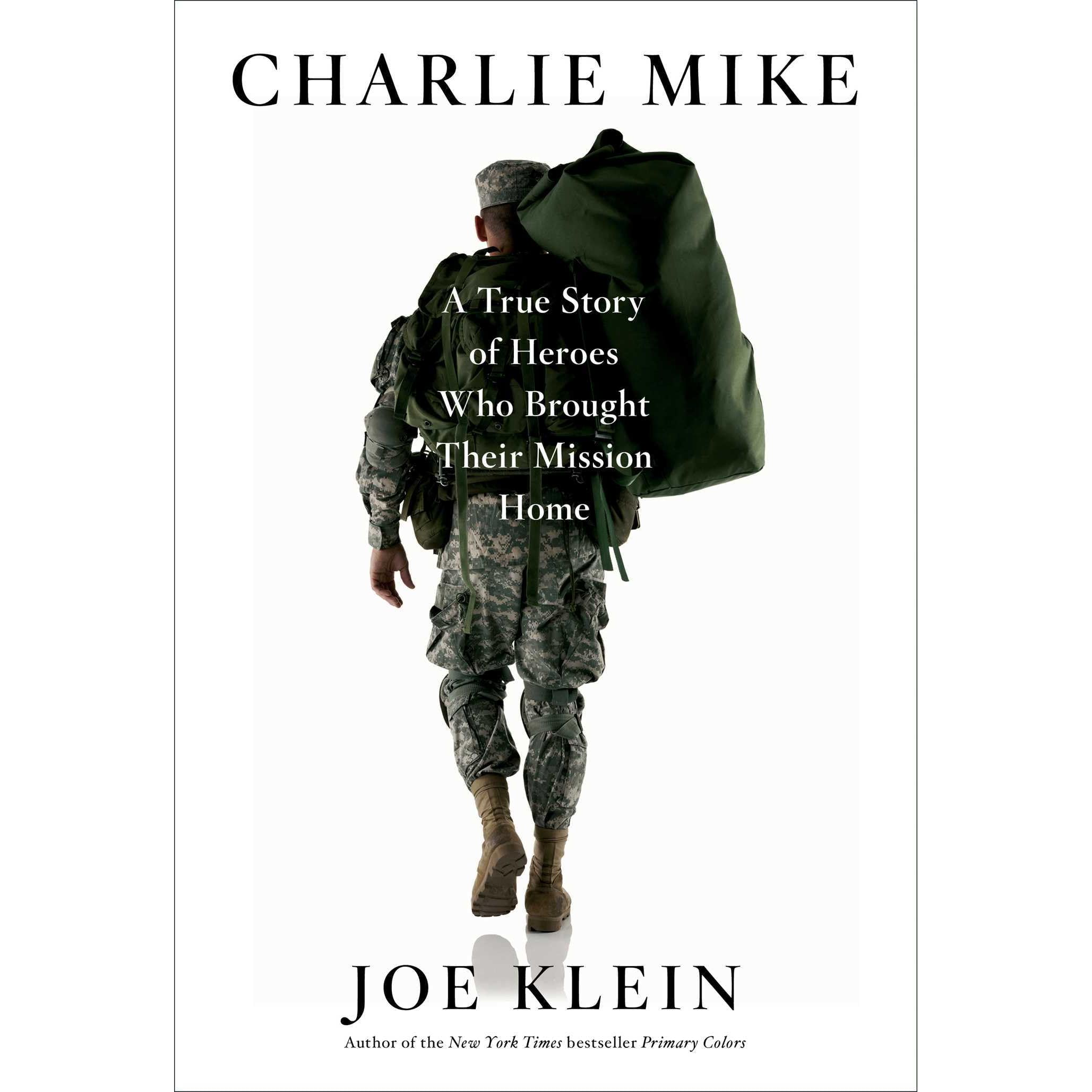 Charlie Mike: A True Story of Heroes Who Brought Their Mission Home by ...