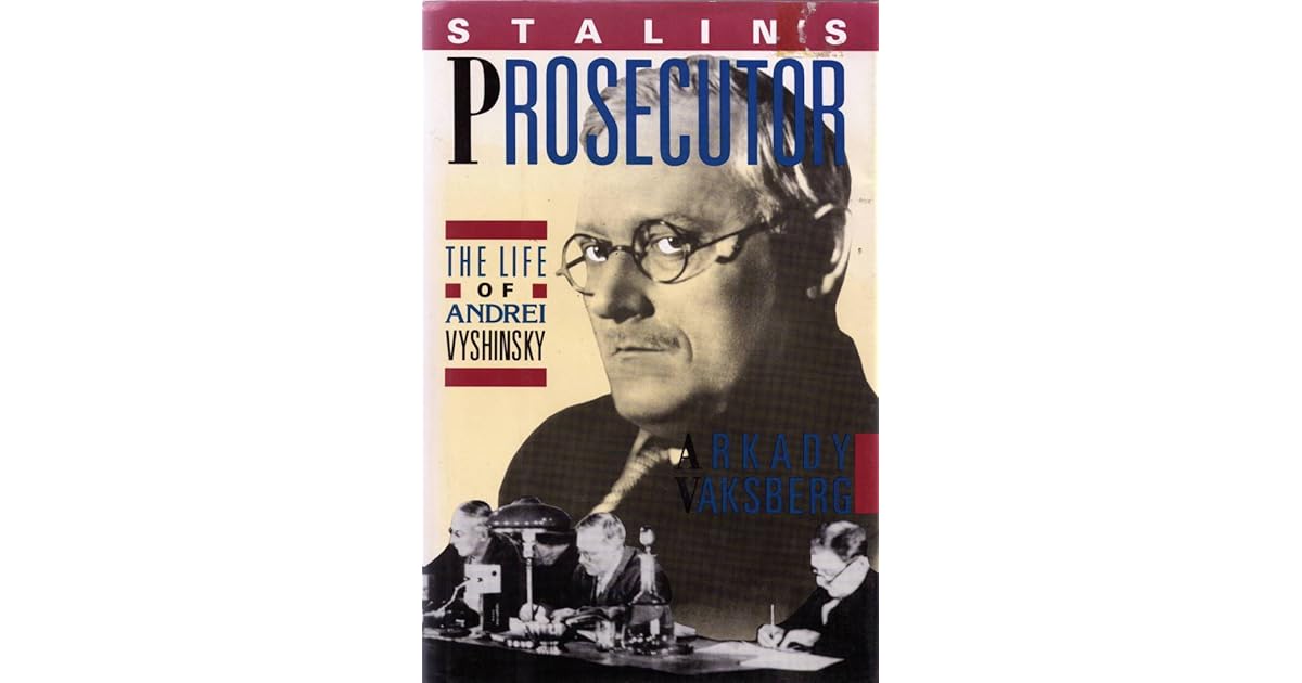 Stalin's Prosecutor: The Life of Andrei Vyshinsky by Arkadi Vaksberg