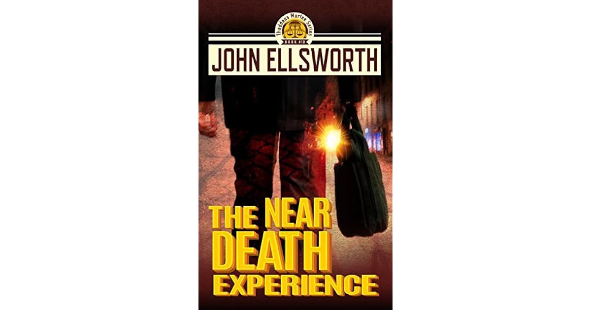 The Near Death Experience by John Ellsworth