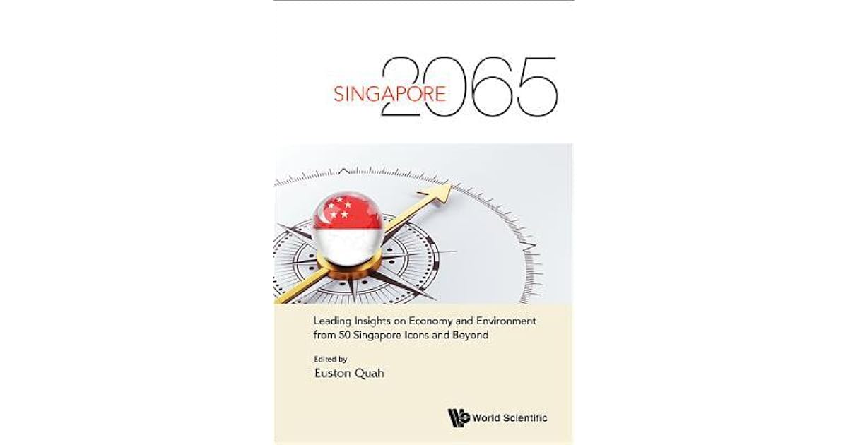 Singapore 2065: Leading Insights on Economy and Environment from 50 ...