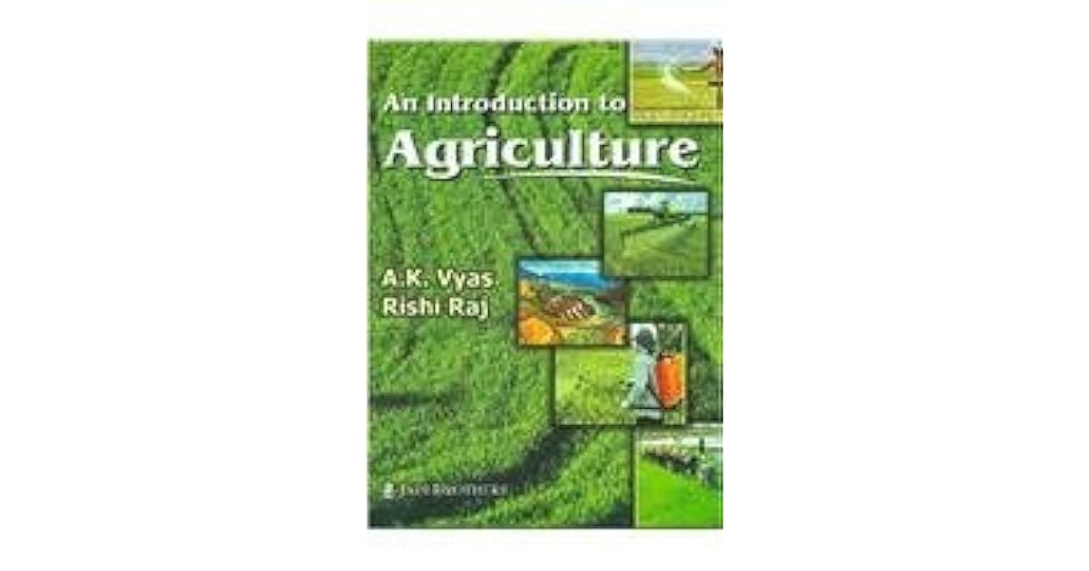 An Introduction to Agriculture by Rishi Raj A.K. Vyas